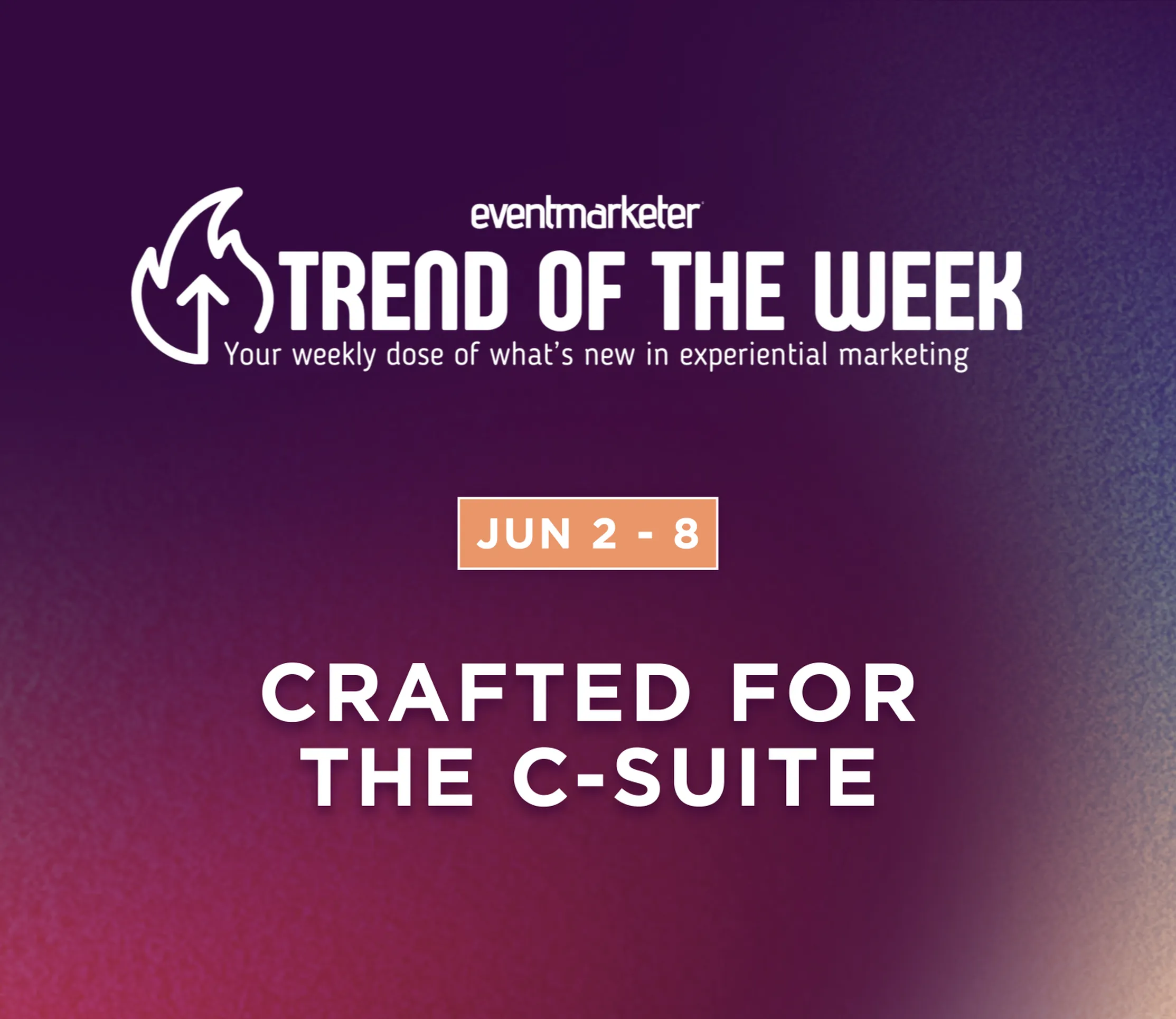 Proscenium - Trend of the Week Crafted for the C-Suite